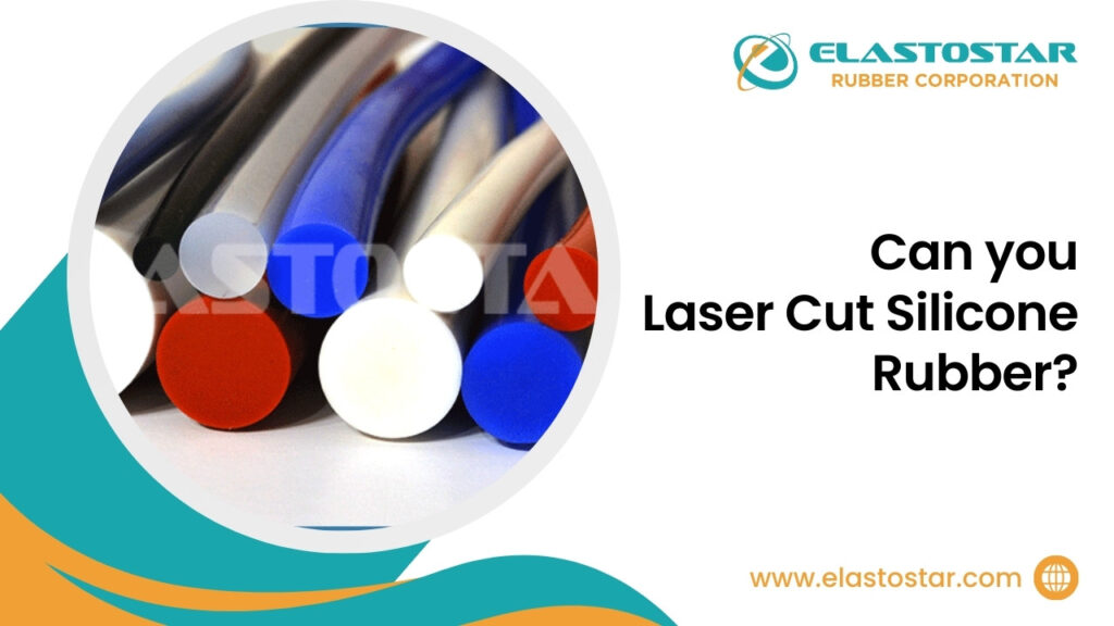 Laser Cutting Silicone Rubber- Precision & Efficiency Guide