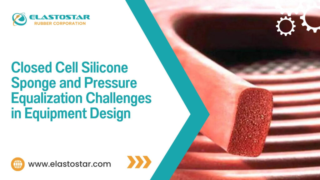 Closed Cell Silicone Sponge Pressure In Equipment Design