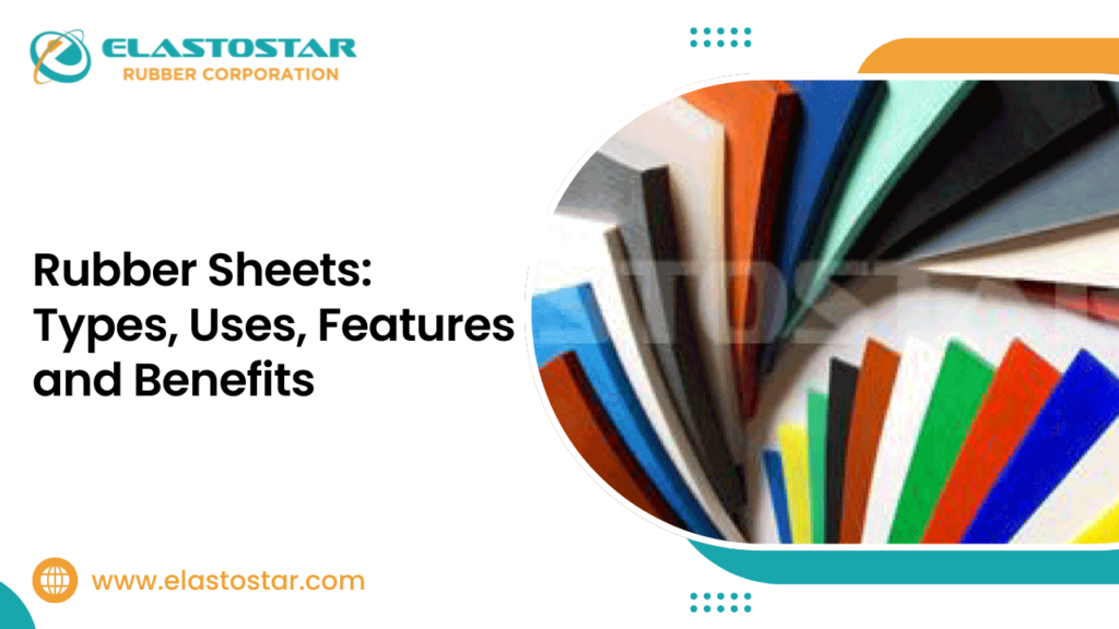 Rubber Sheets: Types, Uses, Features And Benefits