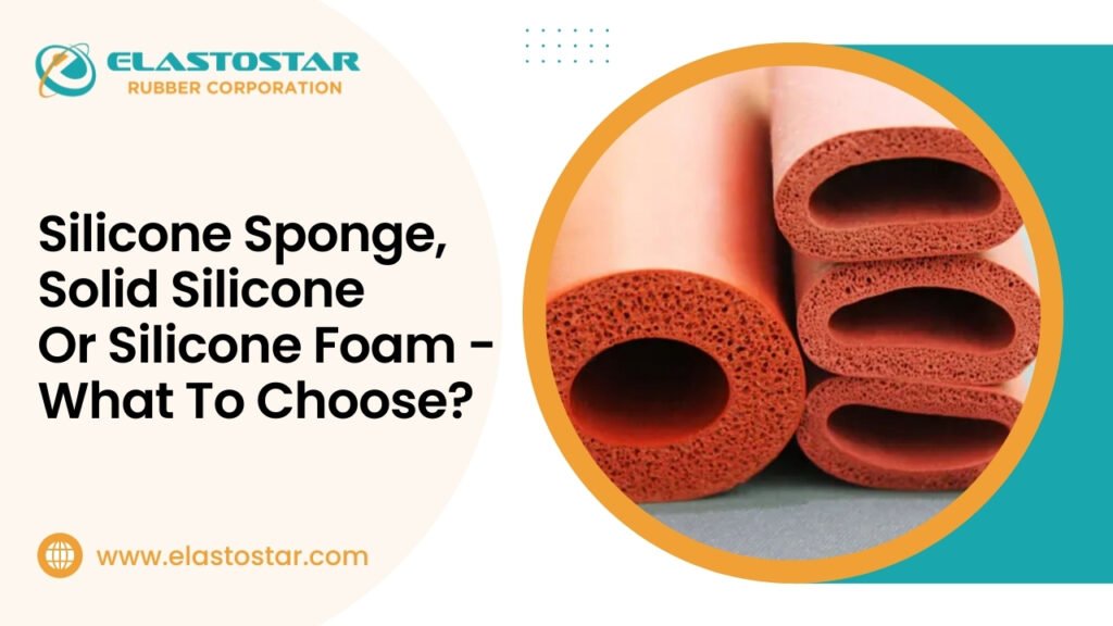 Silicone Sponge, Solid, Or Foam: How To Choose Wisely