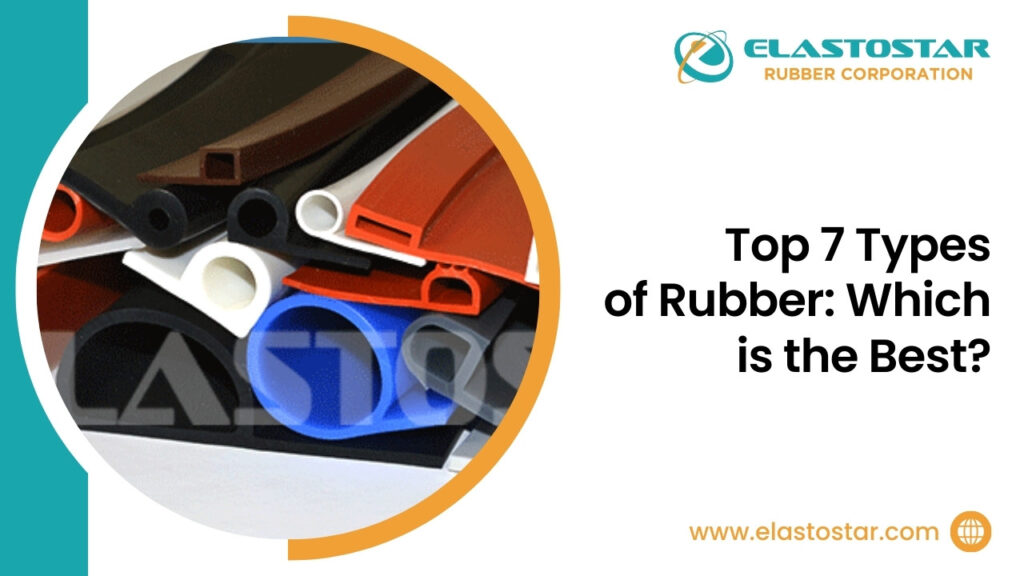 Top 7 Types Of Rubber: Best Options For Every Industry